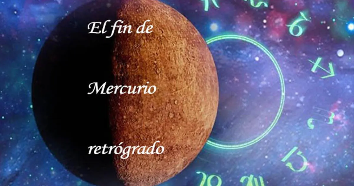 ¡Adiós, Mercurio retrógrado! Cuándo acaba, qué significa y los signos afectados