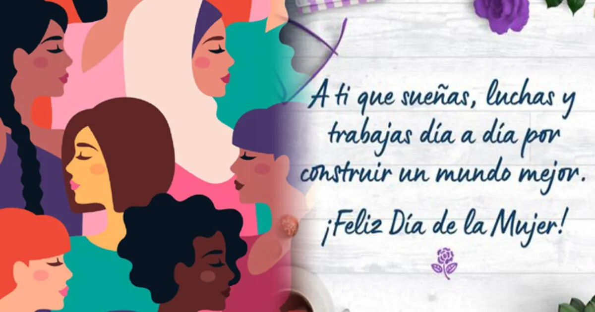 Cartas para dedicar el Día de la Mujer: 15 mensajes poderosos para este ...